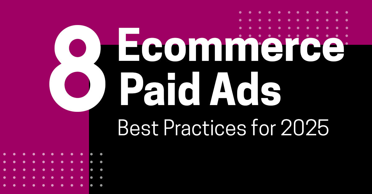 8 Ecommerce Paid Ads Best Practices for 2025 - SevenAtoms